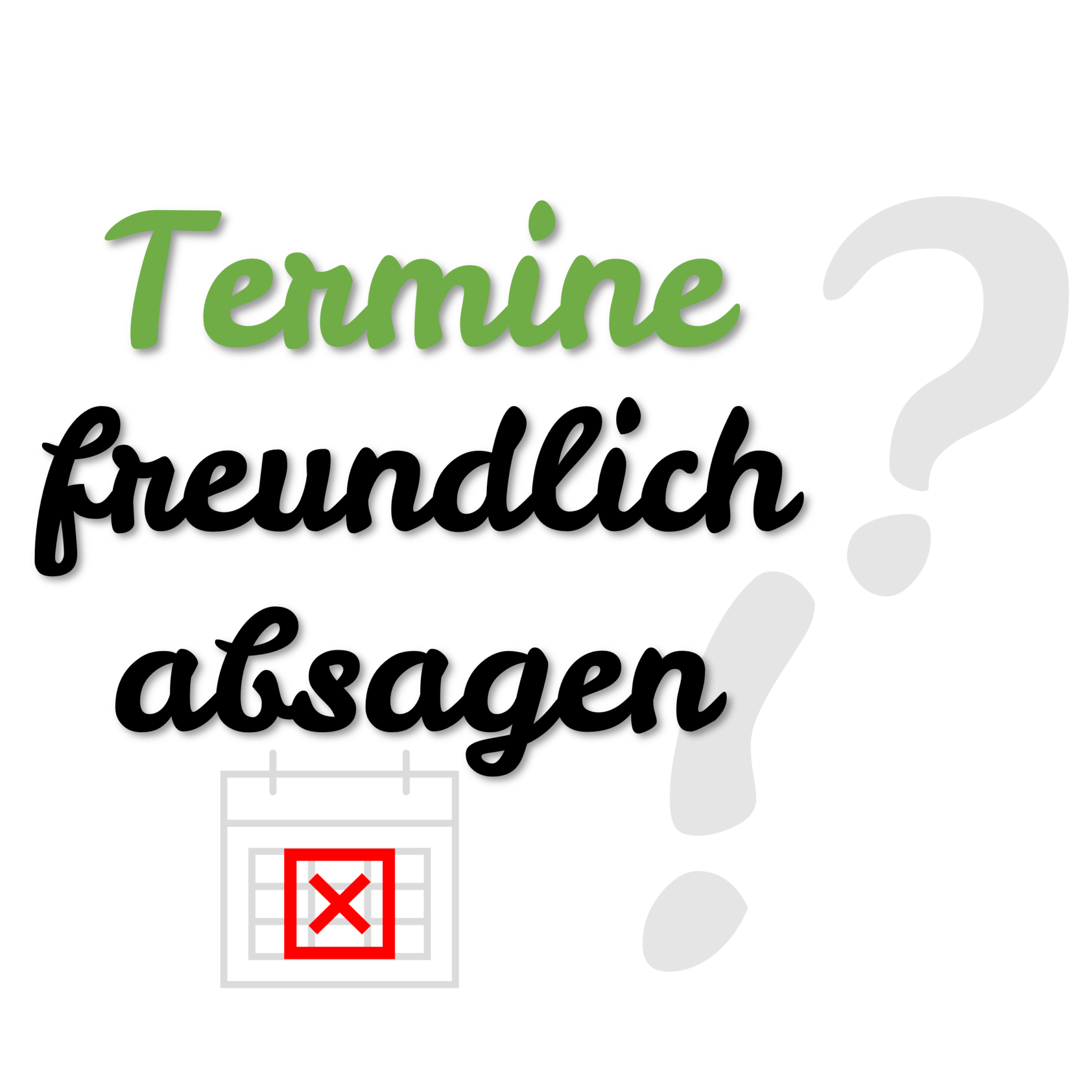 Termine absagen: Mustertexte für eine freundliche Absage ...